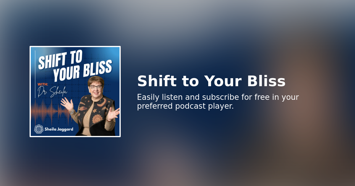 Easily listen to Shift To Your Bliss with Dr. Sheila in your podcast ...