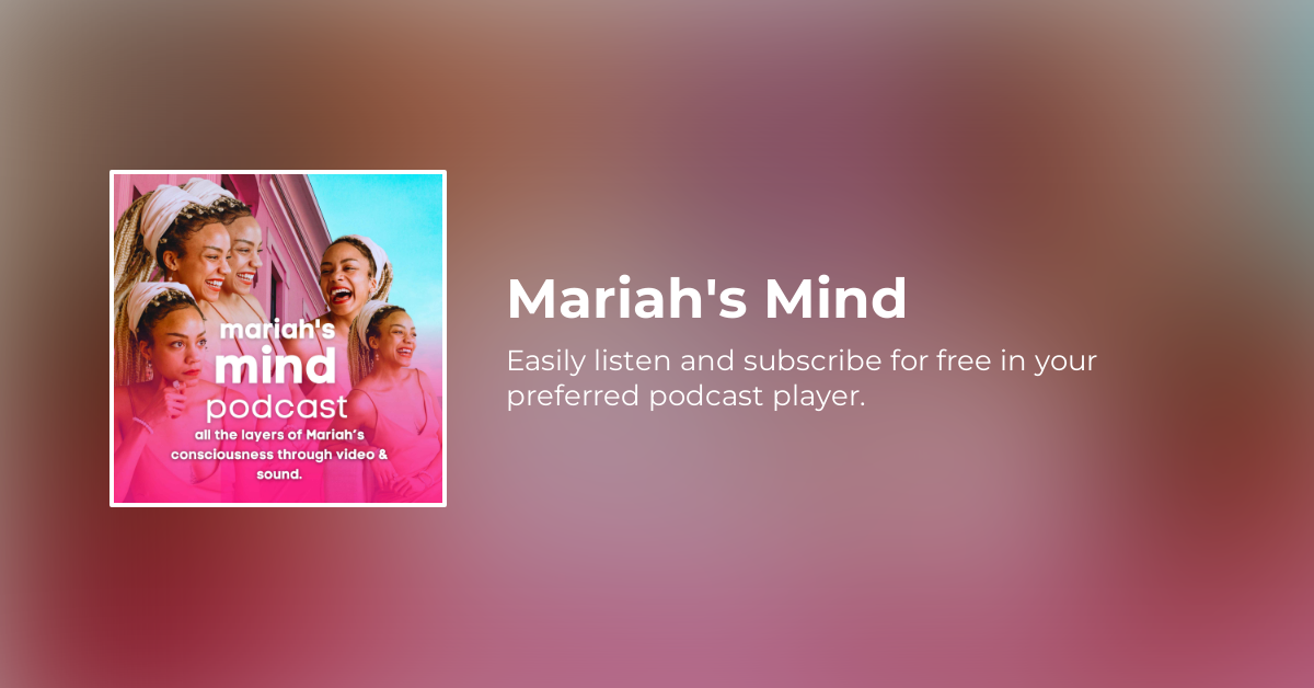 Easily listen to Mariah's Mind in your podcast app of choice