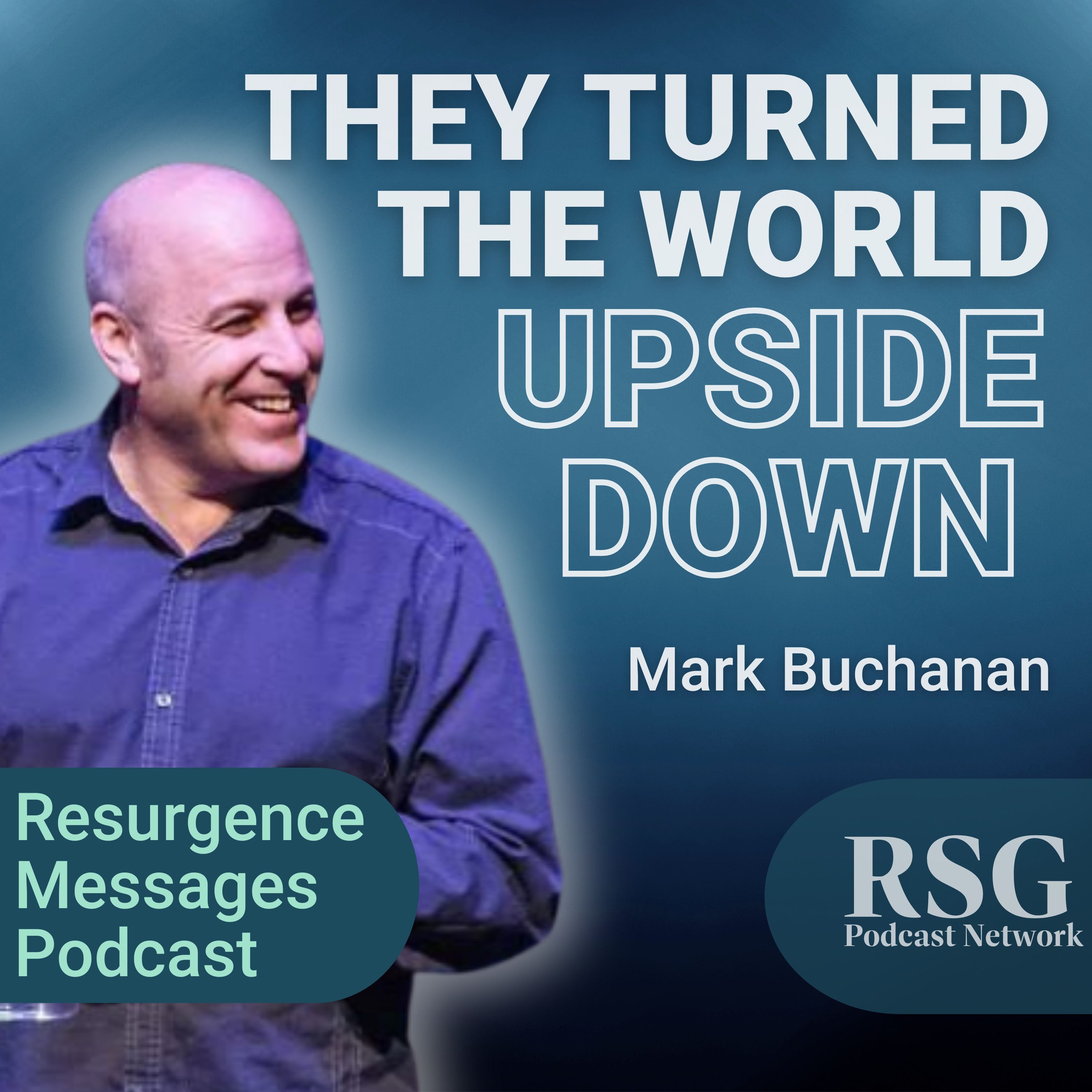 They Turned the World Upside Down (Acts 15): Mark Buchanan (March 9, 2024) - Resurgence Initiatives