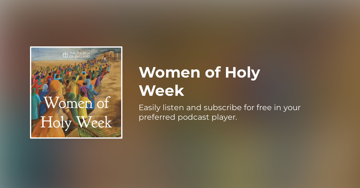 Easily listen to Women of Holy Week in your podcast app of choice