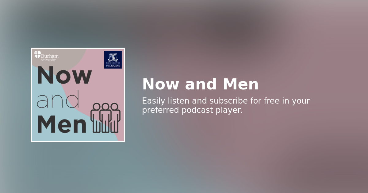 Now and Men: Current conversations about men's lives