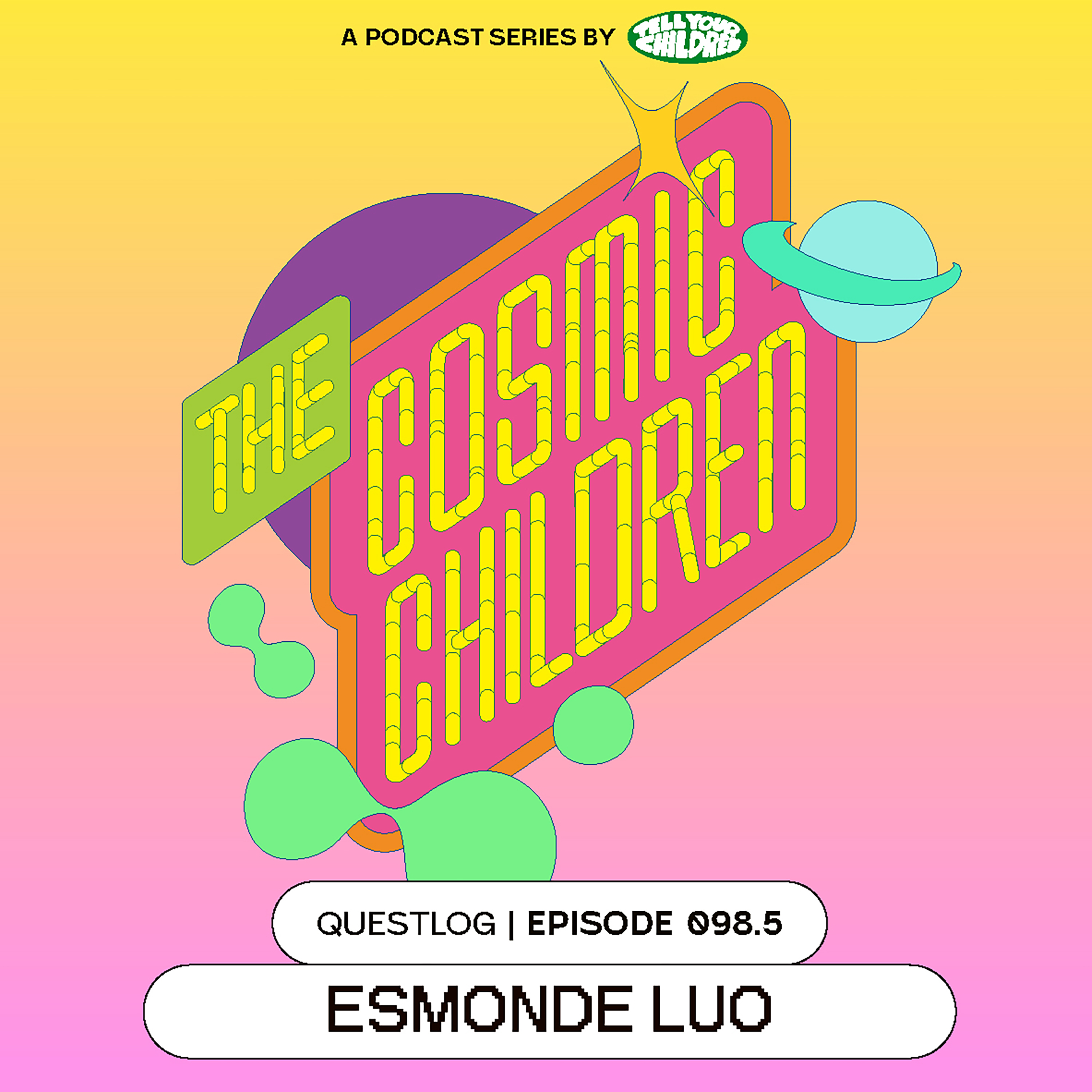 Quest Log | Episode 98.5 - Esmonde Luo – The Cosmic Children – Podcast ...