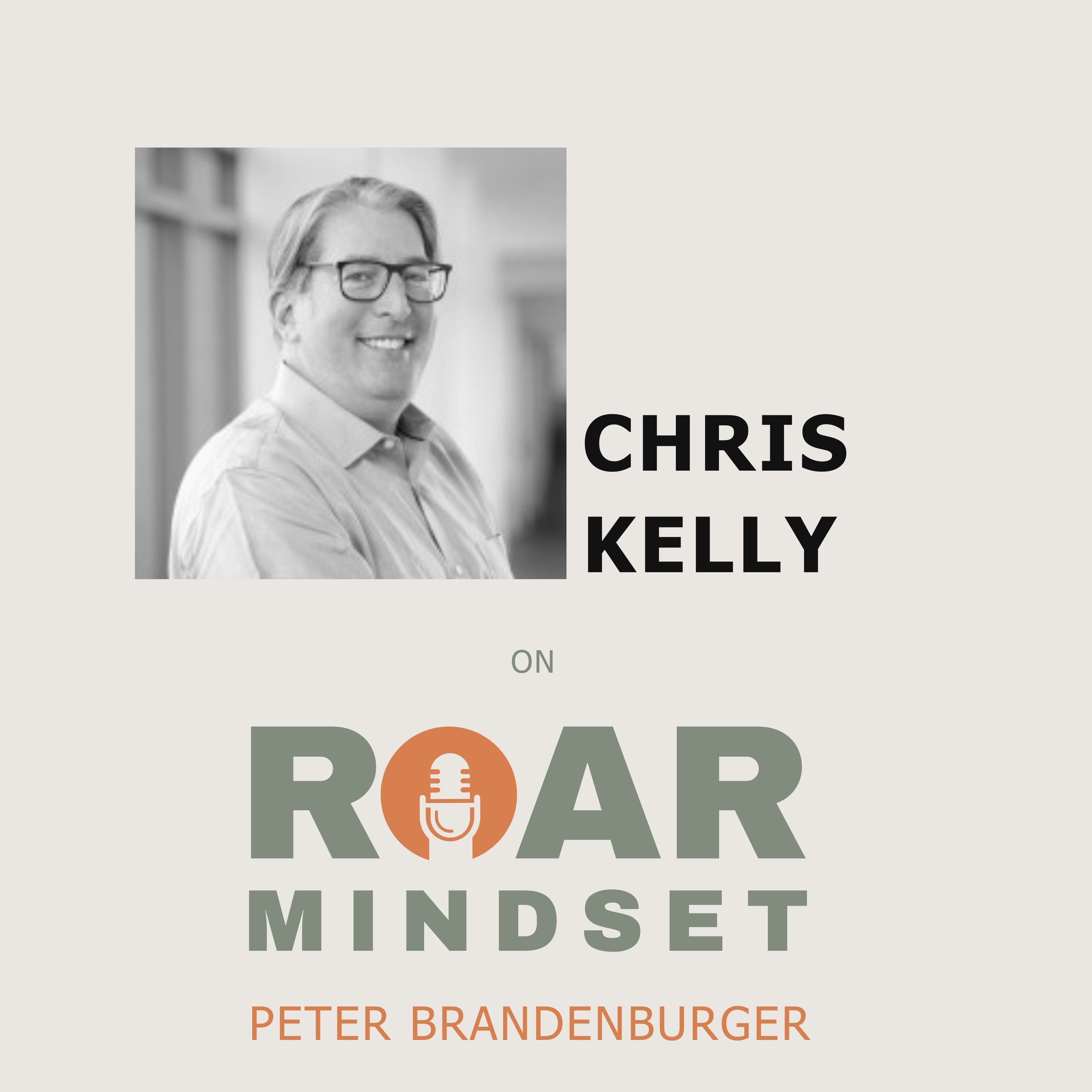 Leading with Radical Honesty and Authenticity with Chris Kelly (Part 1 ...