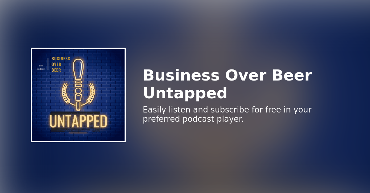 Easily listen to Business Over Beer Untapped in your podcast app of choice